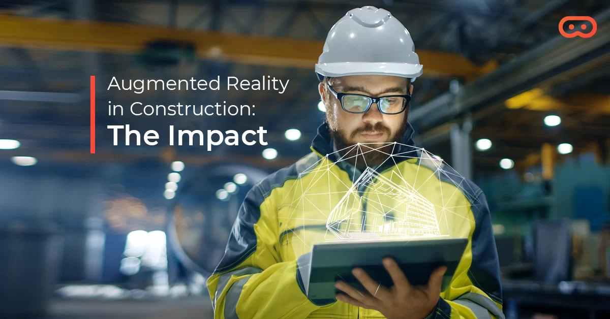 The Impact of Augmented Reality in Construction - Proven Reality