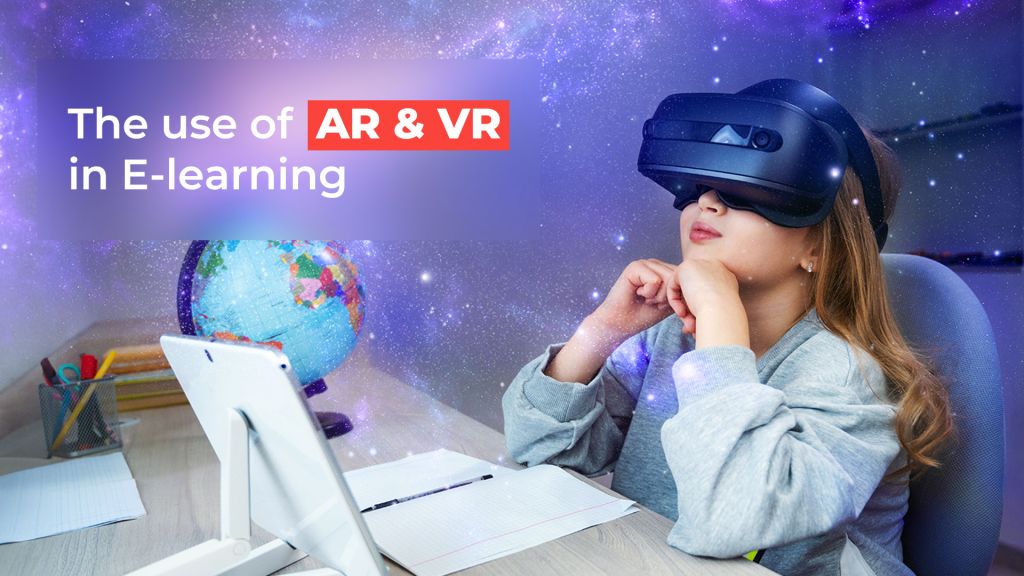 The use of AR and VR in E-learning: Applications and Benefits