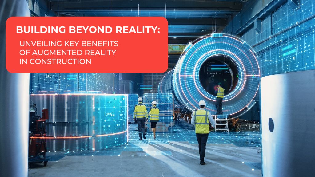 5 Key Benefits of Augmented Reality in Construction| PROVEN Reality