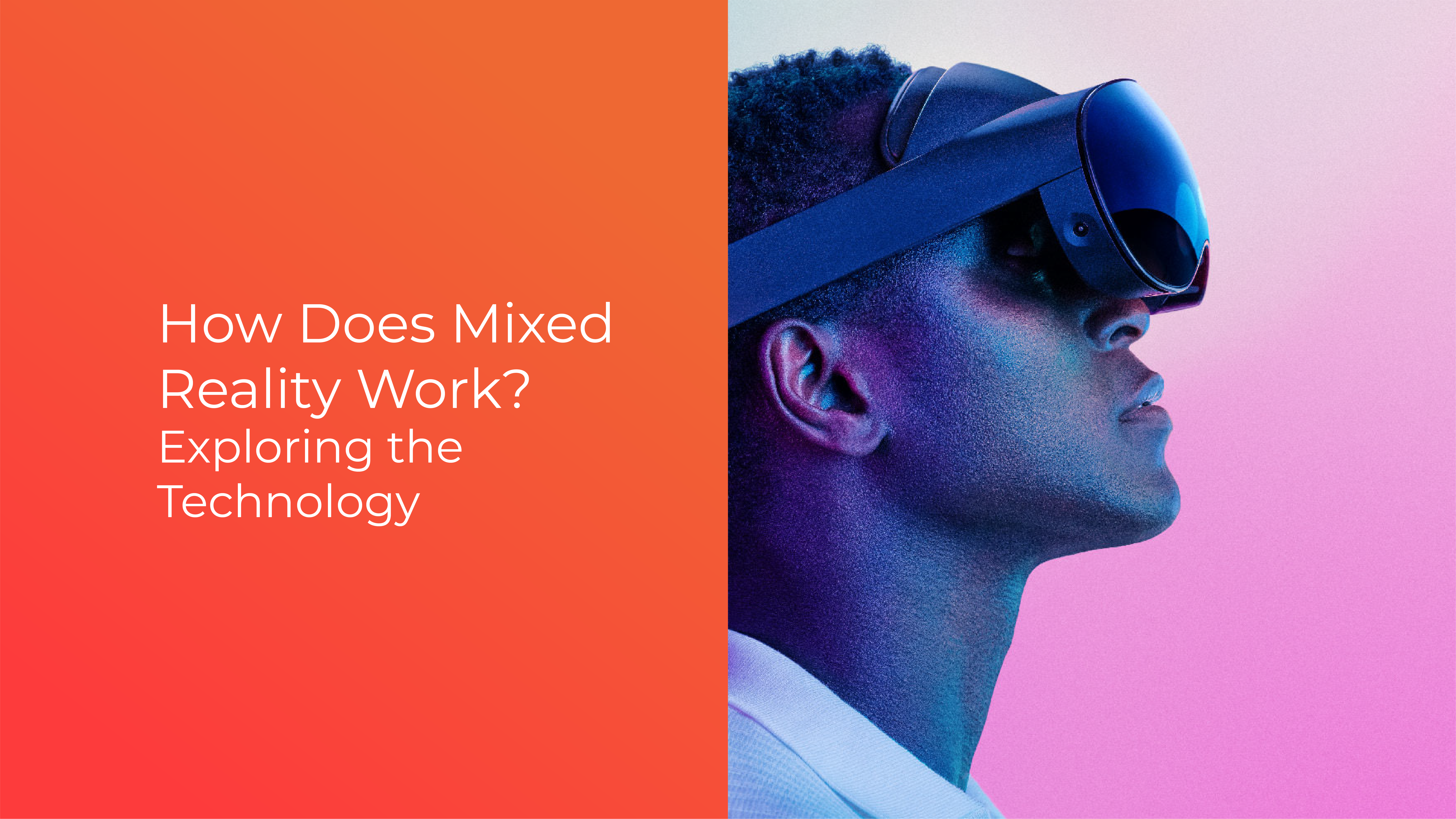 How Does Mixed Reality Work? Exploring the Technology - Proven Reality