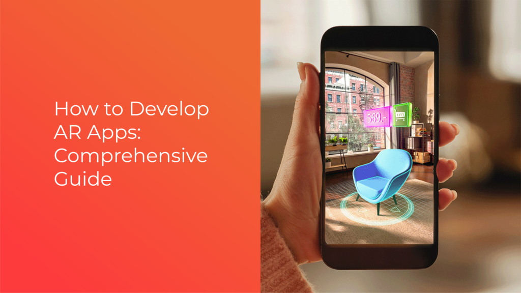 How to Develop AR Apps: Comprehensive Guide - Proven Reality