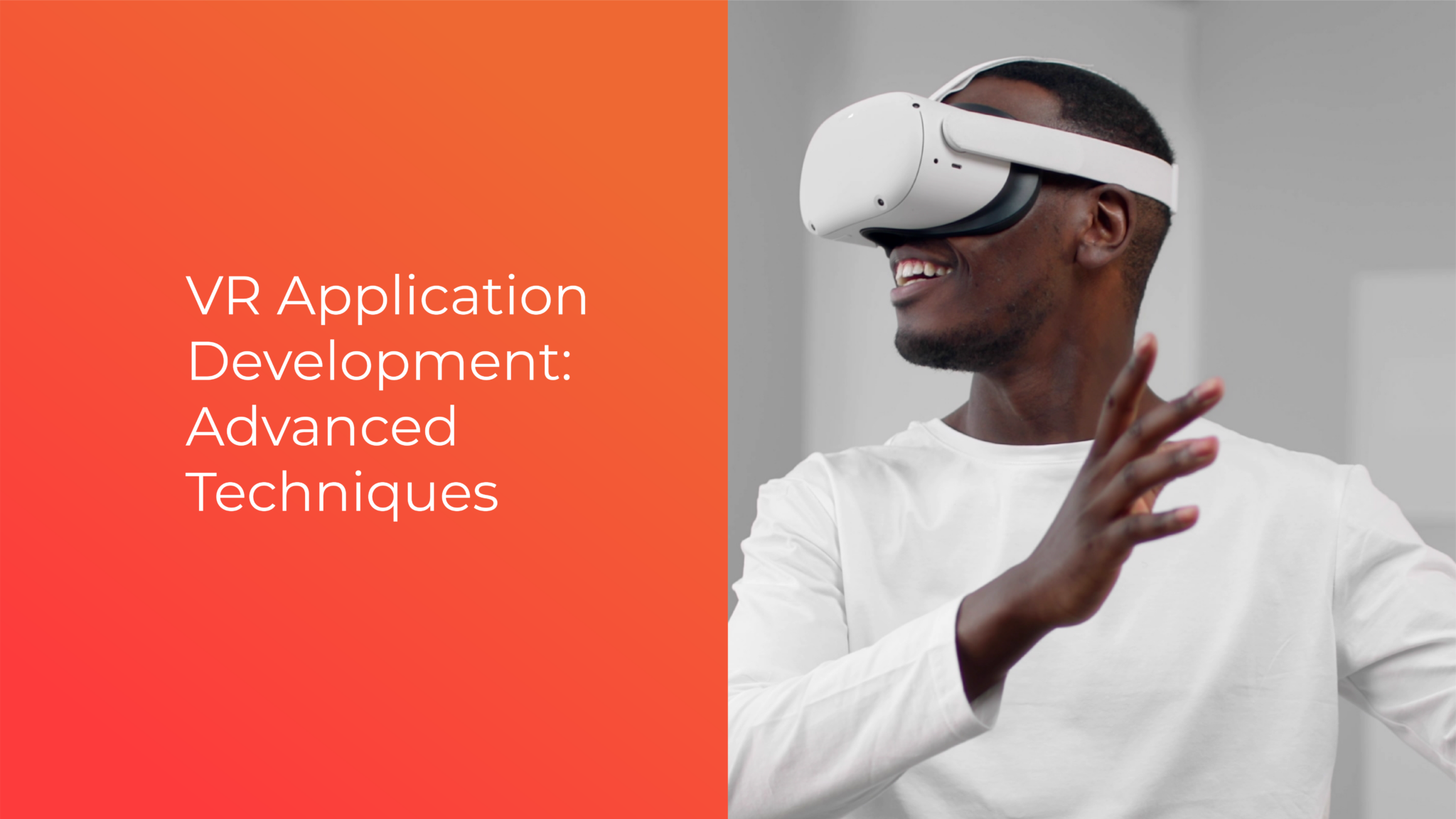 VR Application Development: Advanced Techniques - Proven Reality