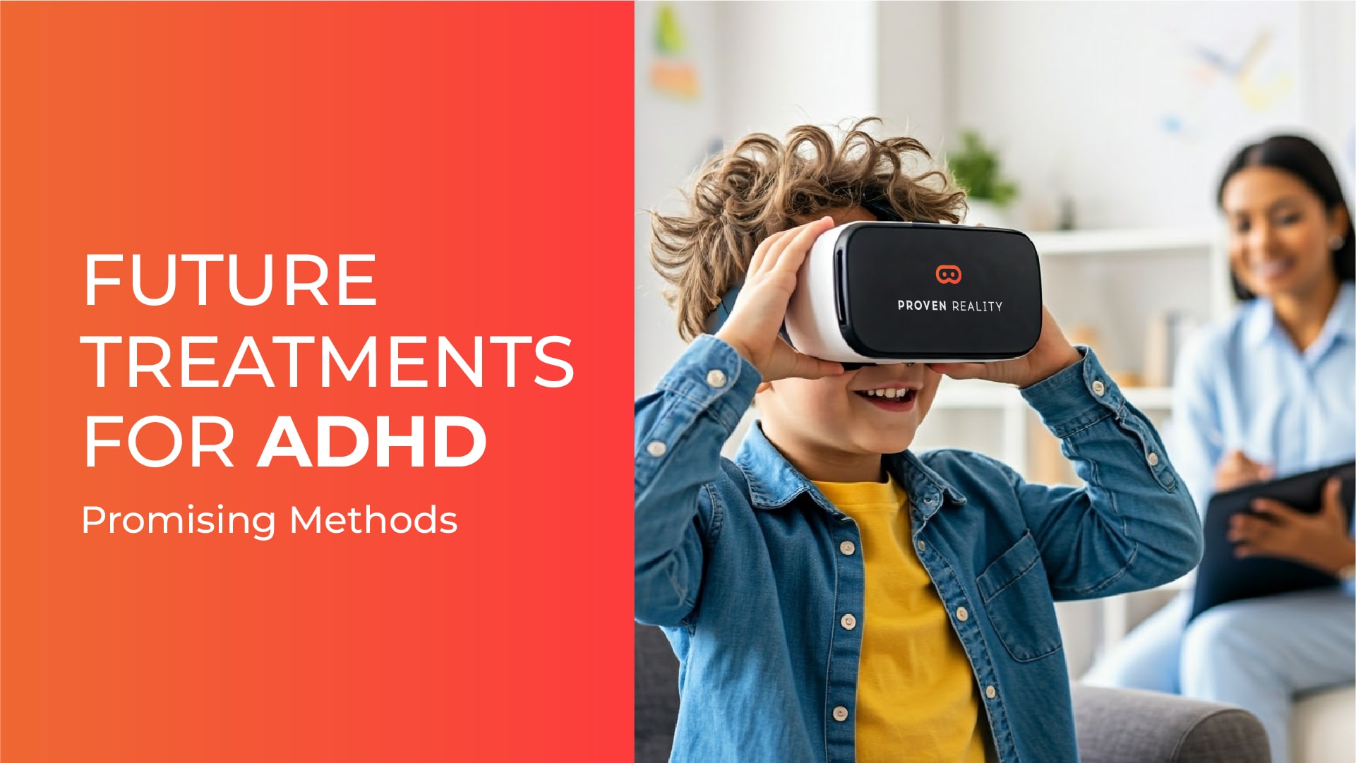 Future Treatments for ADHD: 10 Promising Methods - Proven Reality