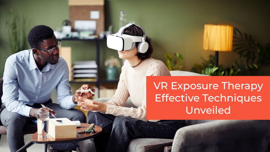 VR Exposure Therapy: Top Effective Techniques - Proven Reality