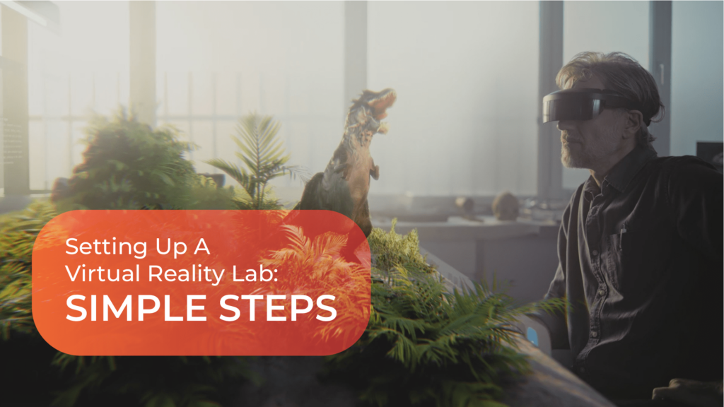 Setting Up A Virtual Reality Lab: 10 Simple Steps - Proven Reality